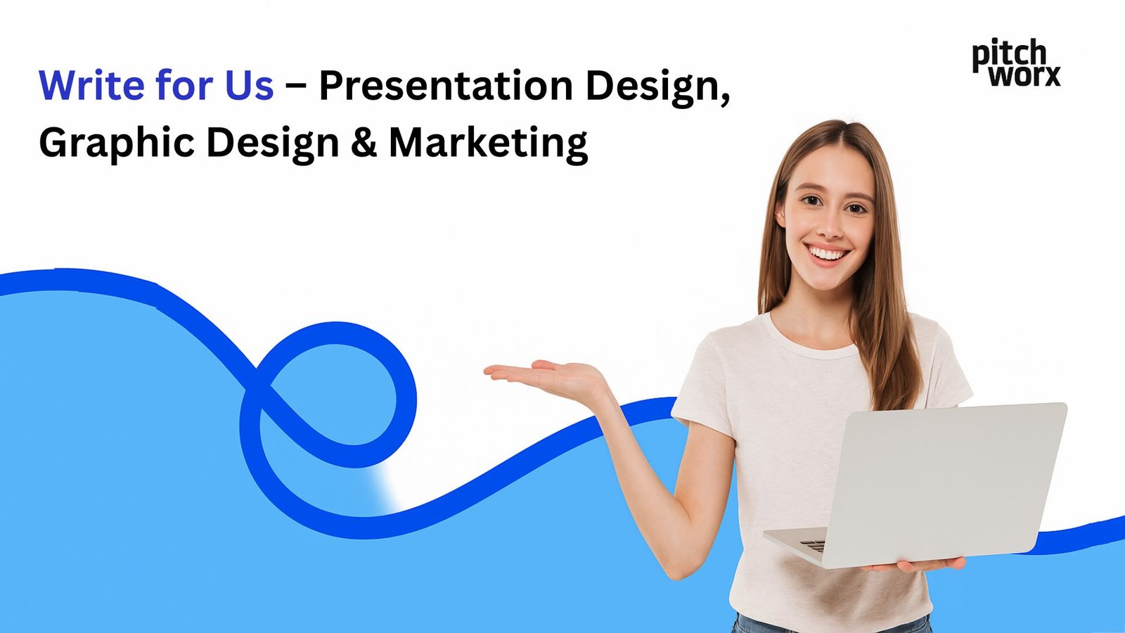 Write For Us – Presentation Design, Graphic Design & Marketing - PitchWorx