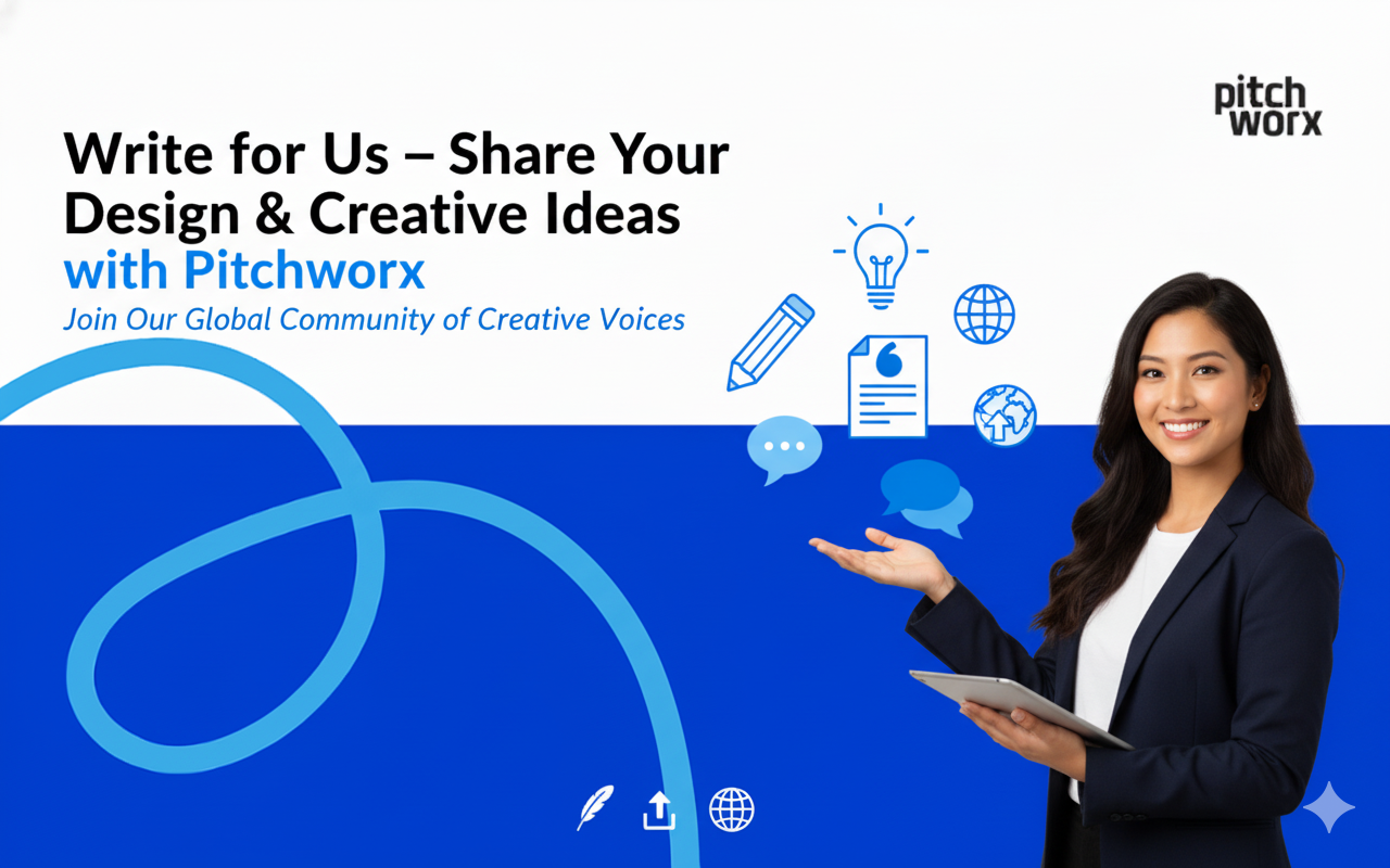 Write For Us – Share Your Design & Creative Ideas With Pitchworx