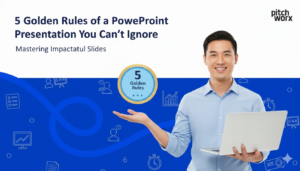 5 Golden Rules Of A PowerPoint Presentation You Can’t Ignore