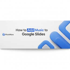 How To Add Music To Google Slides (An Updated, Practical Guide) - PitchWorx