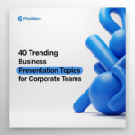 40 Trending Business Presentation Topics For Corporate Teams - PitchWorx