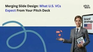 Merging Slide Design: What U.S. VCs Expect From Your Pitch Deck